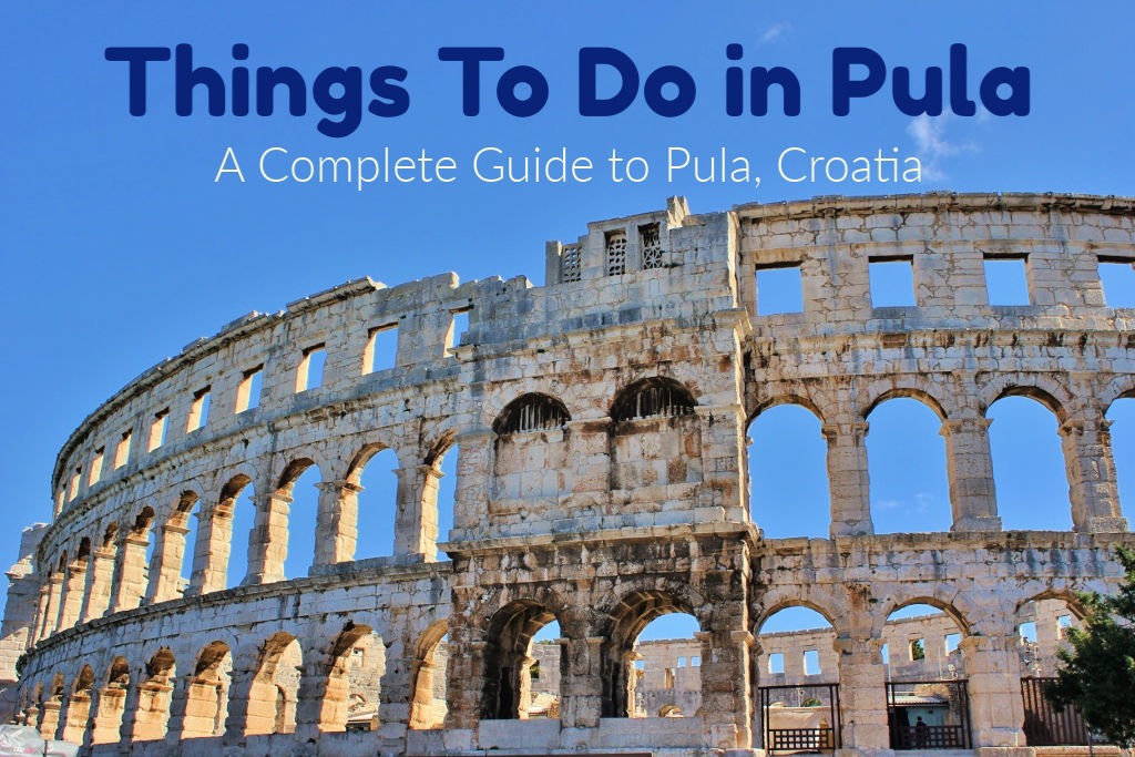 Things To Do in Pula: A Complete Guide To Pula, Croatia - Jetsetting Fools