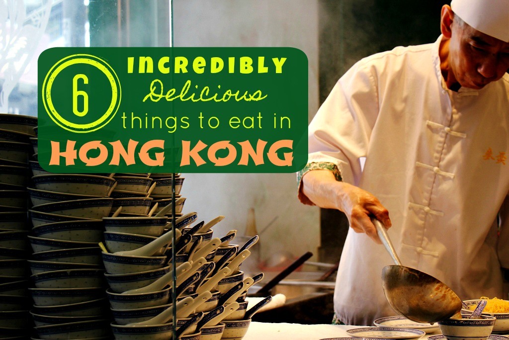 6 Incredibly Delicious Things To Eat In Hong Kong - Jetsetting Fools