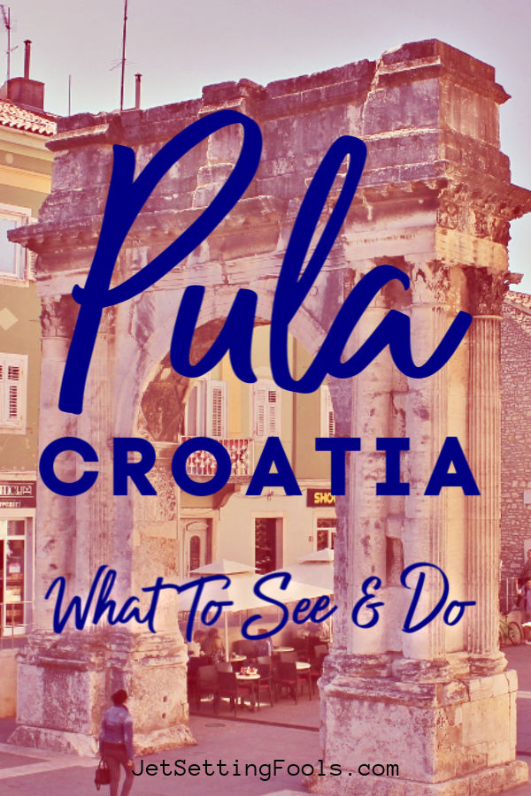 Things To Do in Pula: A Complete Guide to Pula, Croatia - Jetsetting Fools
