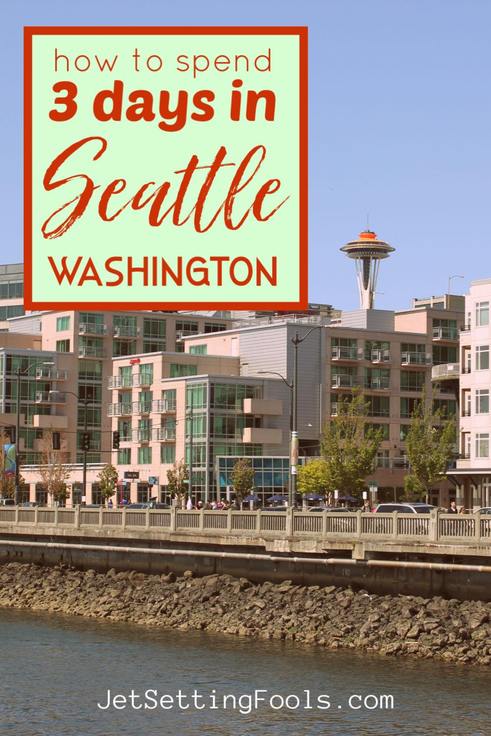Seattle Itinerary: 3 Days in Seattle, Washington - Jetsetting Fools